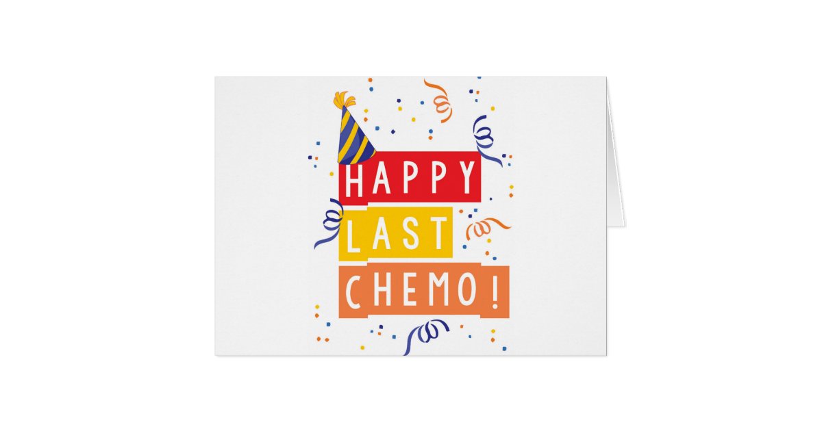 Happy last Chemo! | Zazzle