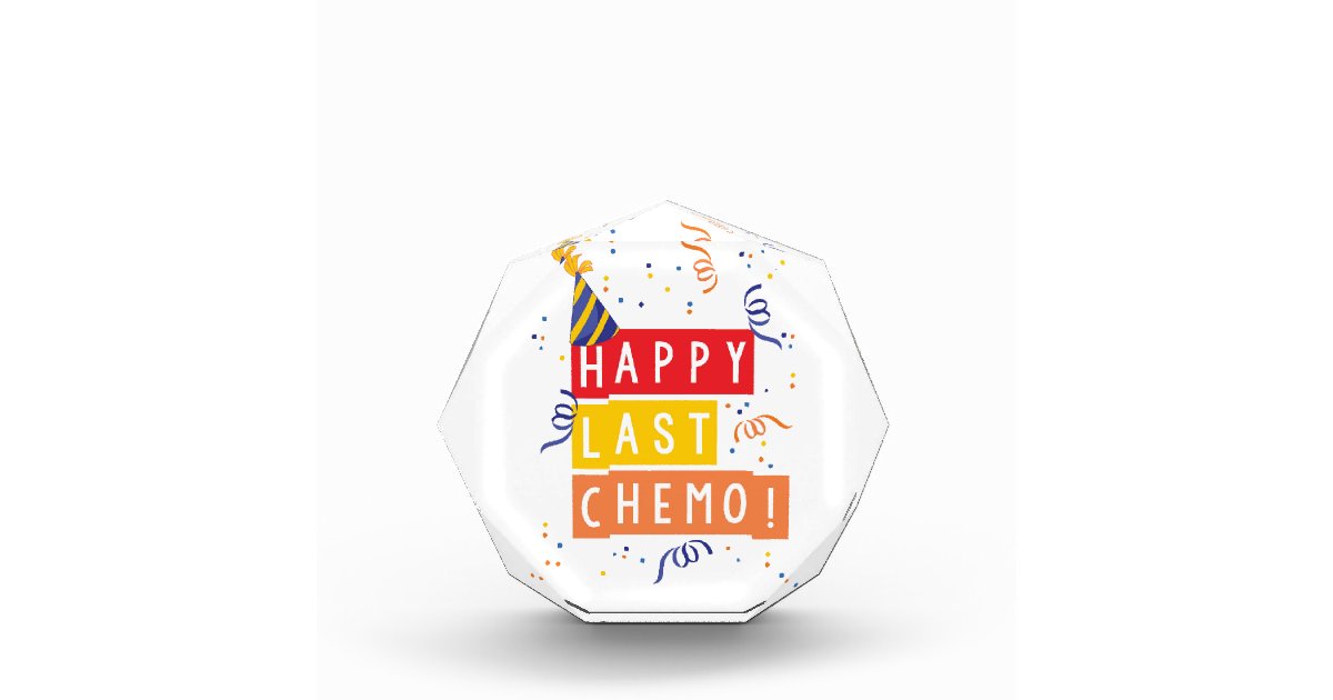Happy last Chemo! Award | Zazzle