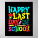 Happy Last Day of School Teacher Student Poster | Zazzle