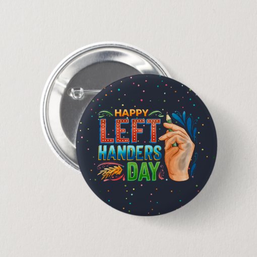 Happy Left Handers Day Pinback Button | Zazzle
