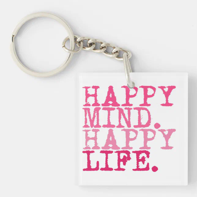 HAPPY MIND. HAPPY LIFE. | Fun Quote Keychain | Zazzle