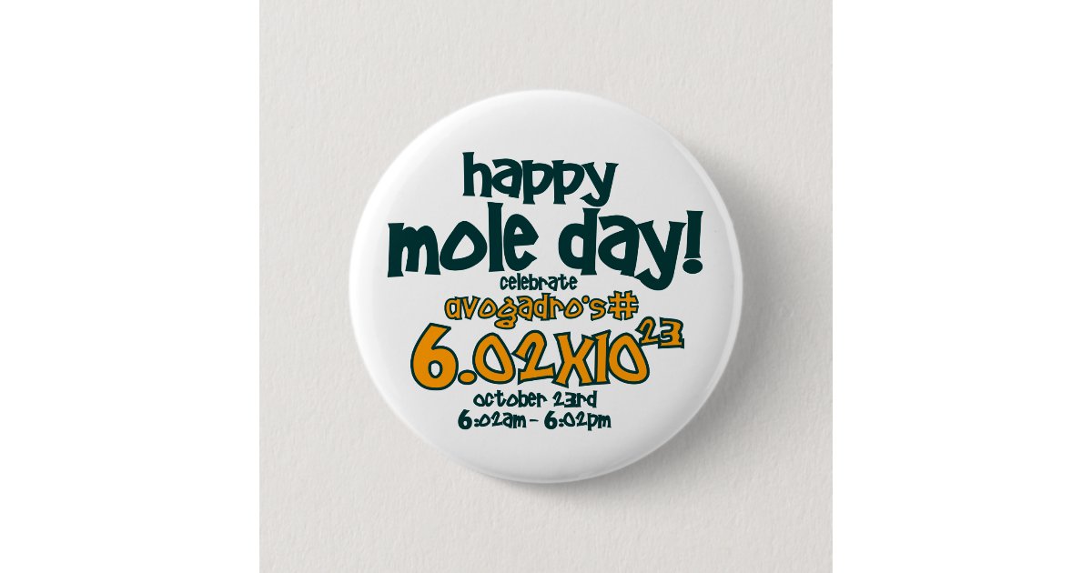 HAPPY MOLE DAY !! BUTTON | Zazzle