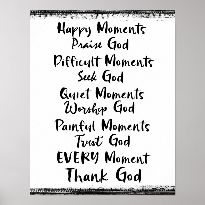 Happy Moments Praise God...Every Moment Poster | Zazzle.com
