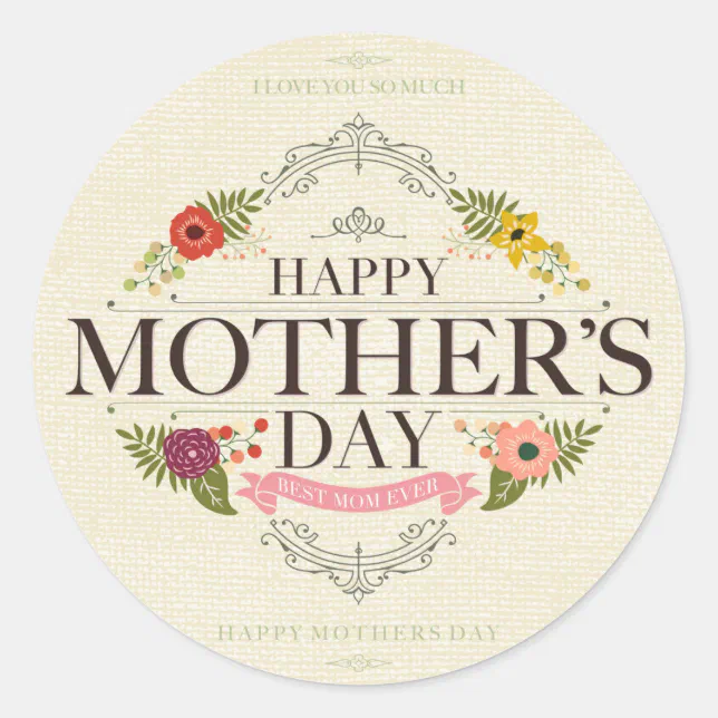 Happy Mother's Day, Best Mom Ever Classic Round Sticker | Zazzle