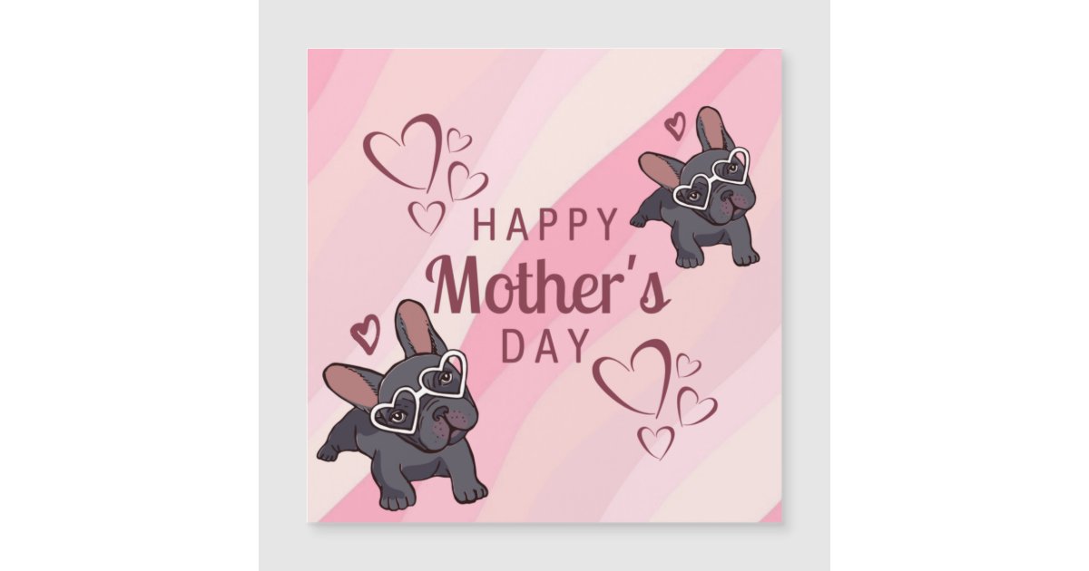 Happy Mothers Day From The Dog French Bulldog | Zazzle