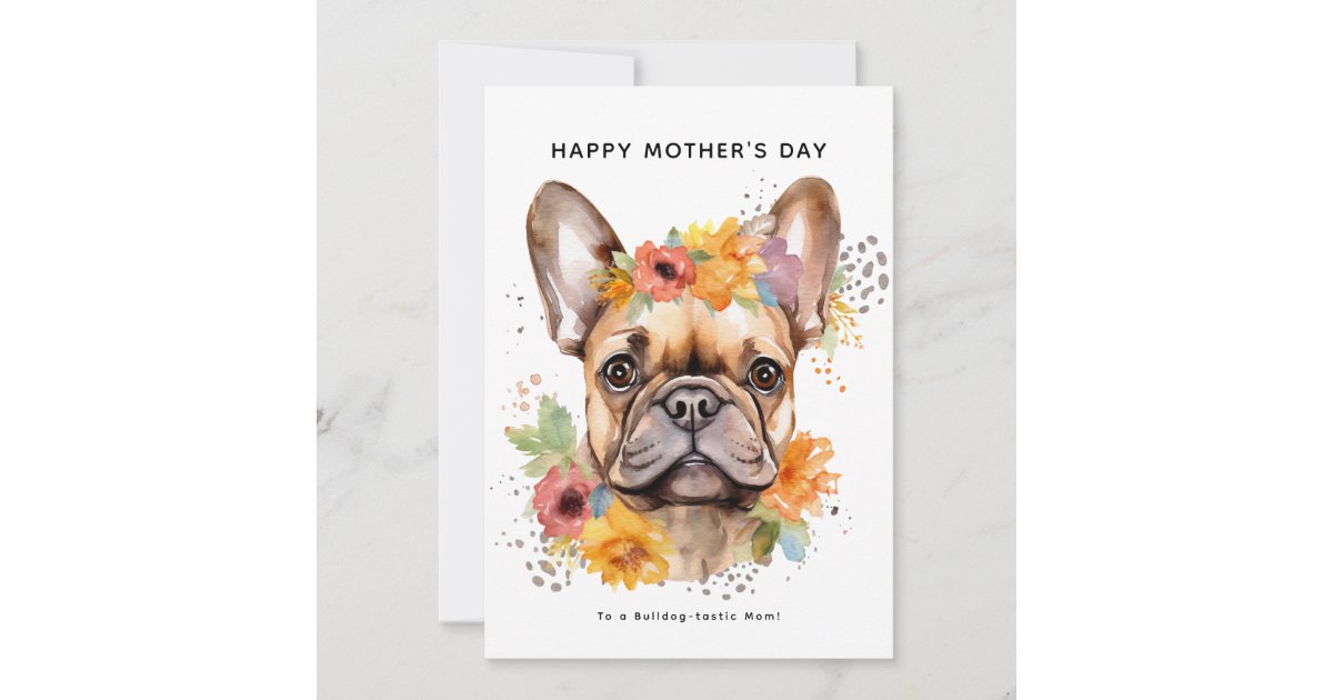 Happy Mother's Day From the Dog | French Bulldog | Zazzle