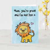 Happy Mothers Day - You're great and I'm not lion Card | Zazzle