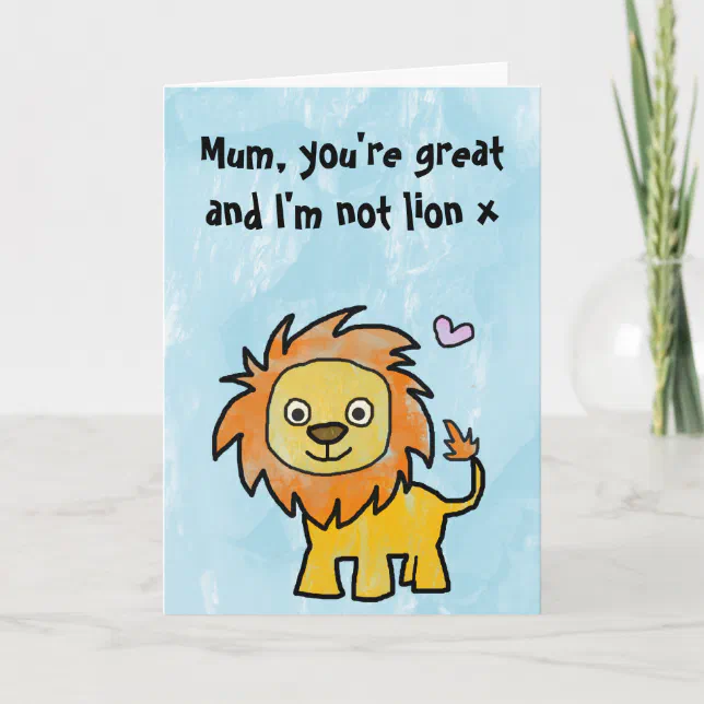 Happy Mothers Day - You're great and I'm not lion Card | Zazzle