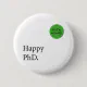 Happy Phd. It's Dr, actually badge Happy Phd Button | Zazzle