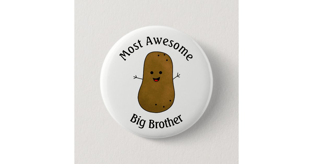 Happy Potato Most Awesome Big Brother Pinback Button | Zazzle