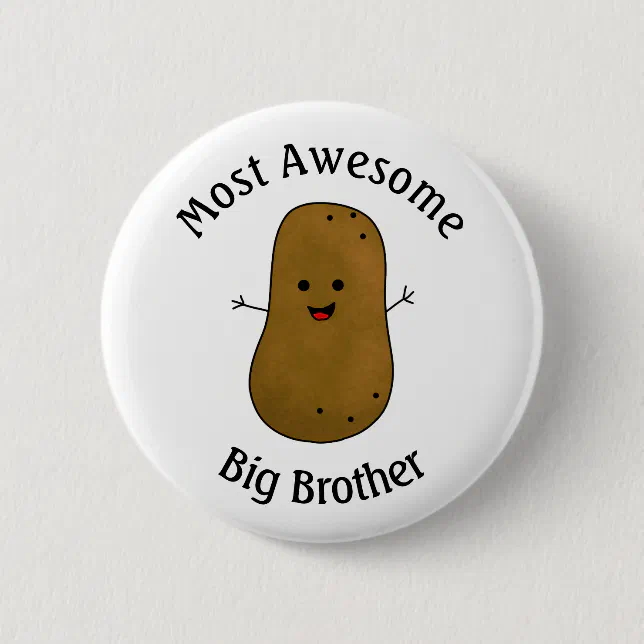 Happy Potato Most Awesome Big Brother Pinback Button | Zazzle