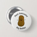 Happy Potato Most Awesome Big Brother Pinback Button | Zazzle