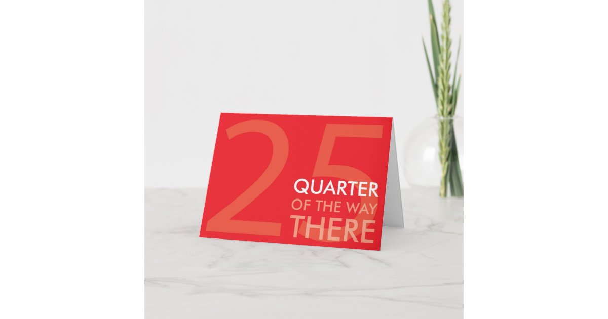 Happy Quarter Century Birthday Card | Zazzle