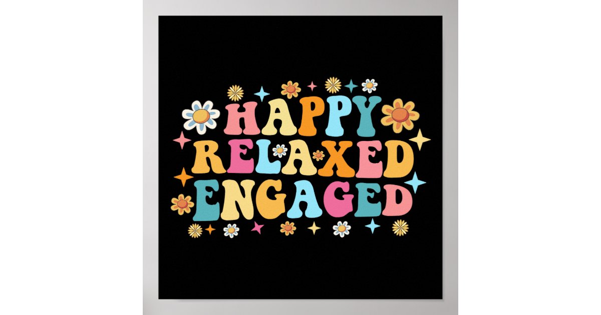 Happy Relaxed Engaged Poster | Zazzle
