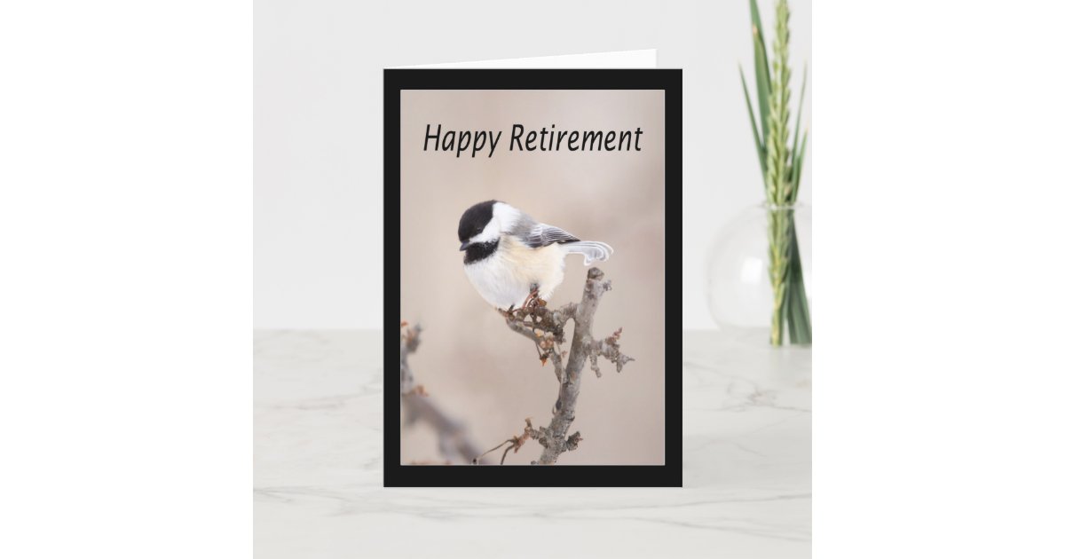 Happy Retirement Black Cap Chickadee Card | Zazzle
