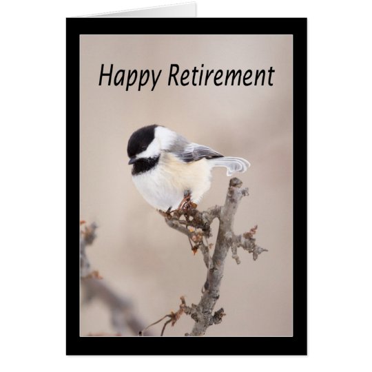 Happy Retirement Black Cap Chickadee Card | Zazzle.com