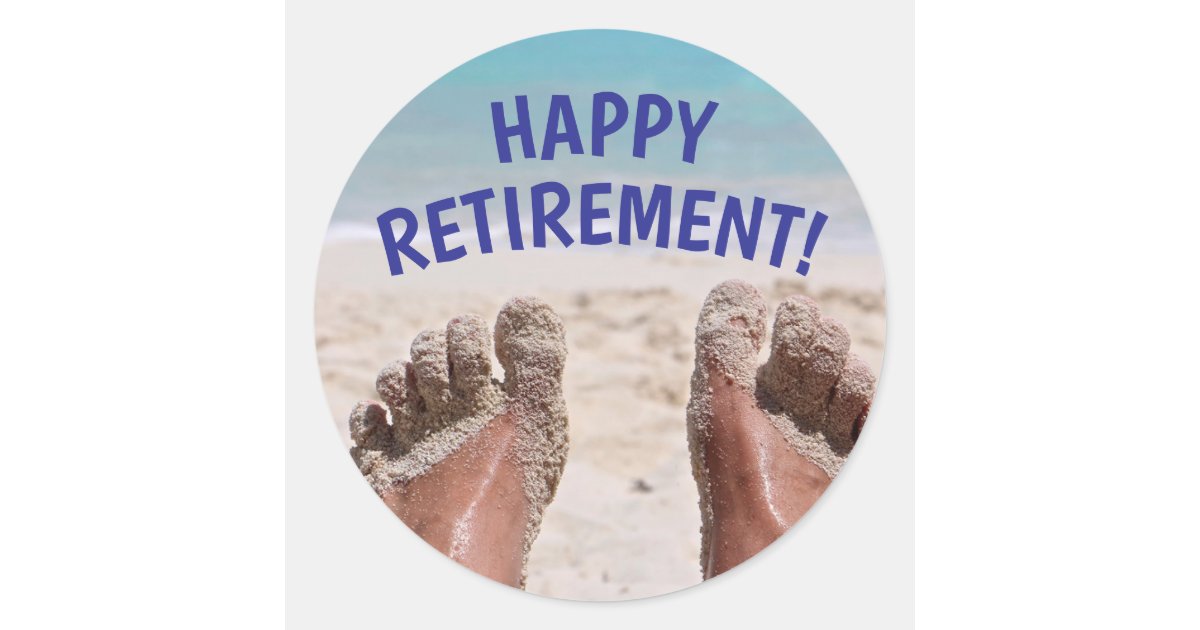 Happy Retirement funny Feet on Beach Classic Round Sticker | Zazzle