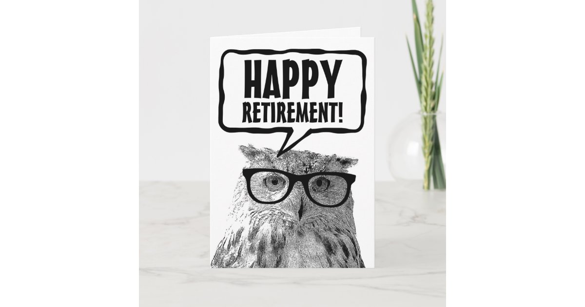 Happy Retirement funny owl custom greeting card | Zazzle