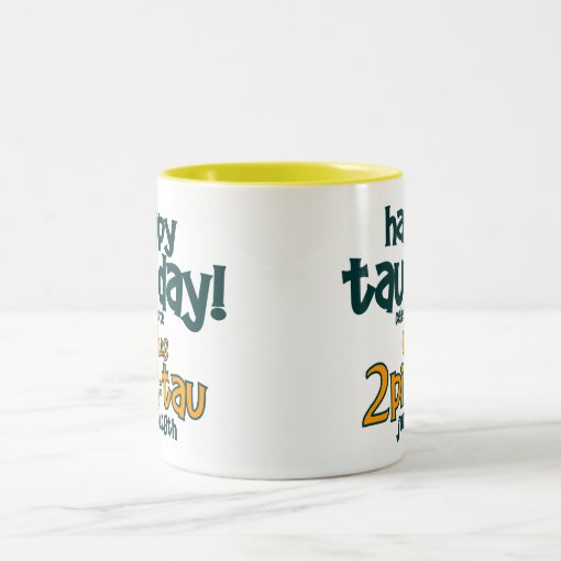 HAPPY TAU DAY T-Shirt ! (2pi= TAU Baby!) Two-Tone Coffee Mug | Zazzle