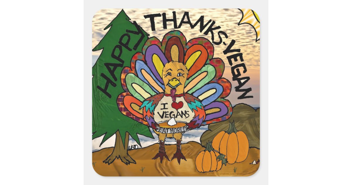 Happy Thanks Vegan Thanksgiving Turkey Square Sticker | Zazzle