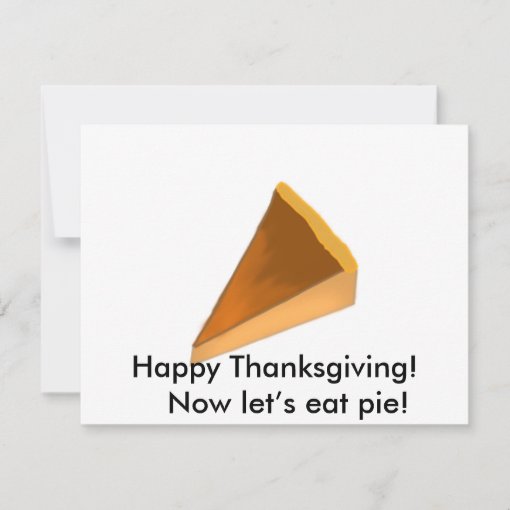 Happy Thanksgiving! Now let’s eat pie! Holiday Card | Zazzle