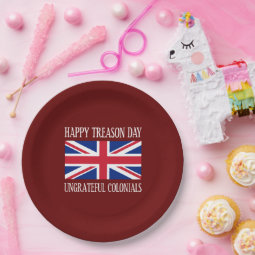 Happy Treason Day Ungrateful Colonials July 4th Paper Plates | Zazzle