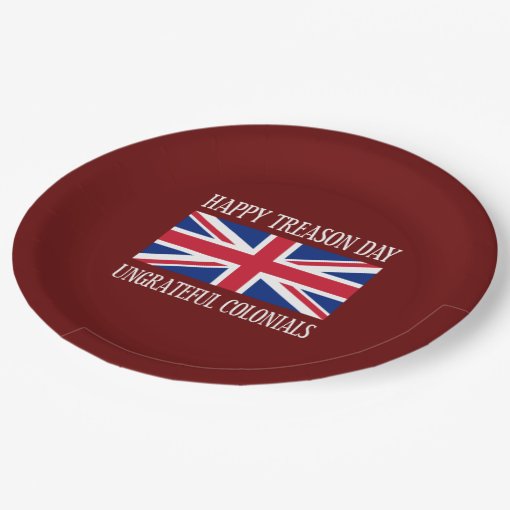 Happy Treason Day Ungrateful Colonials July 4th Paper Plates | Zazzle