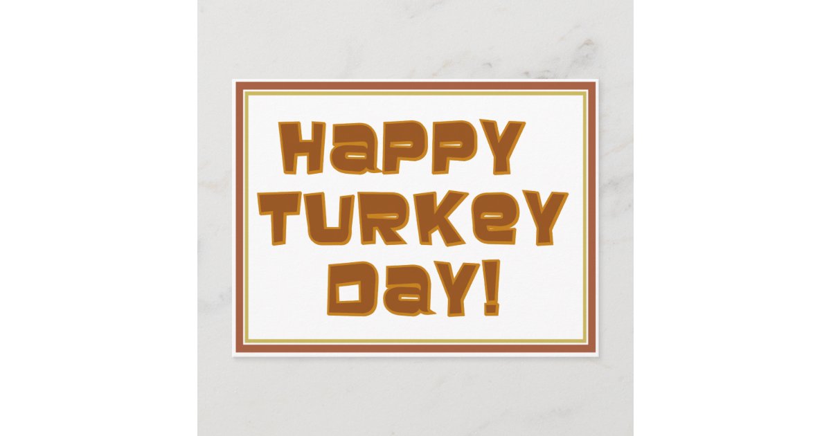 HAPPY TURKEY DAY! Thanksgiving Greeting Holiday Postcard | Zazzle