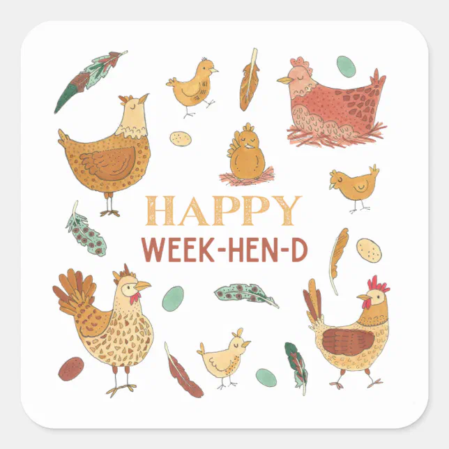 Happy Weekend Funny Hen Pun Cute Chickens Square S Square Sticker | Zazzle