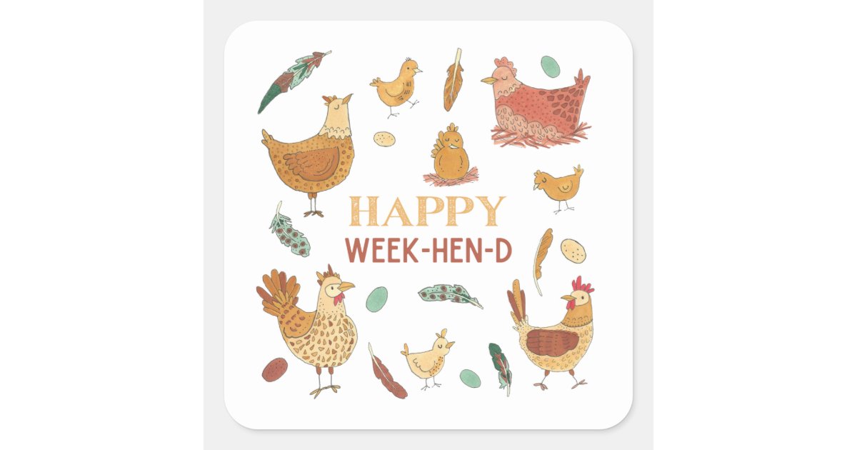Happy Weekend Funny Hen Pun Cute Chickens Square S Square Sticker | Zazzle