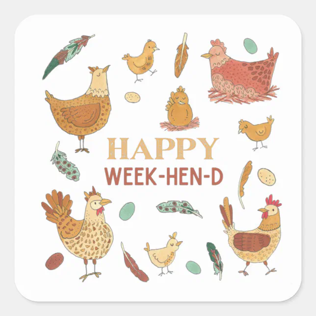 Happy Weekend Funny Hen Pun Cute Chickens Square Sticker | Zazzle
