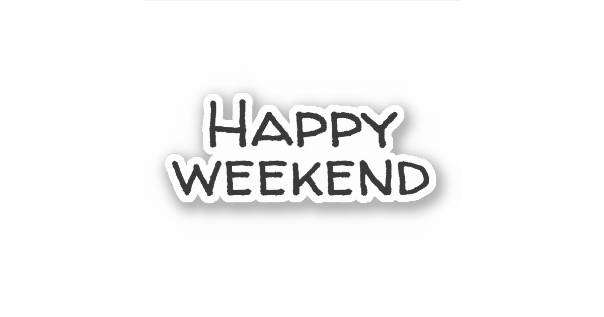 Happy weekend sticker | Zazzle