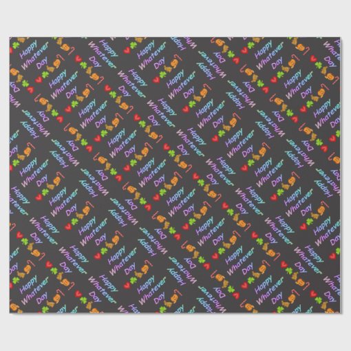 Happy Whatever Day Wrapping Paper | Zazzle