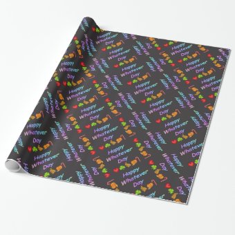 Happy Whatever Day Wrapping Paper | Zazzle