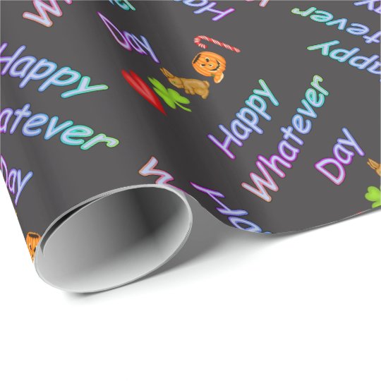 Happy Whatever Day Wrapping Paper | Zazzle.com