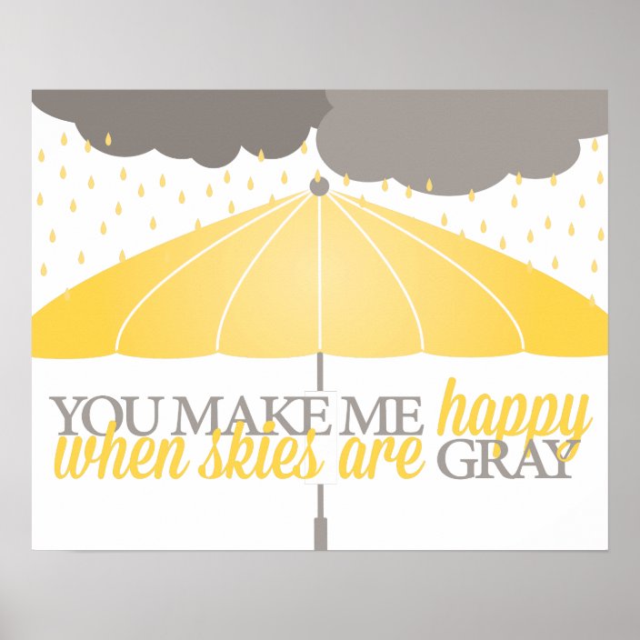 Happy When Skies Are Gray Print | Zazzle.com