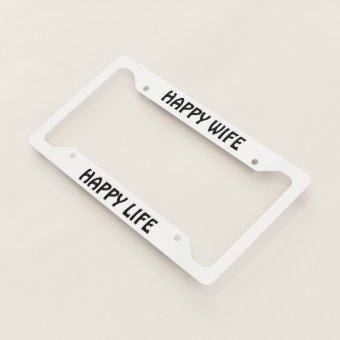 Happy Wife Happy Life License Plate Frame | Zazzle