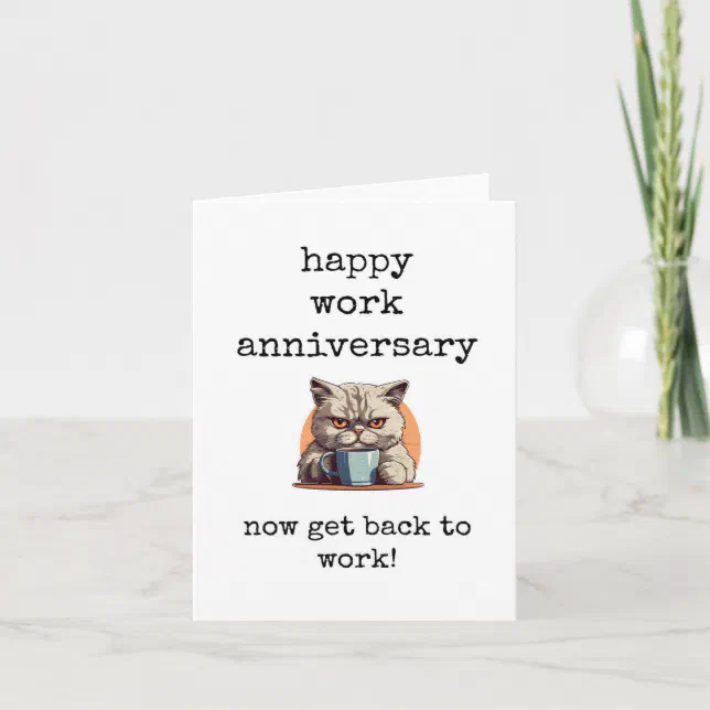 Happy Work Anniversary, Now Get Back to Work, Cat Card | Zazzle