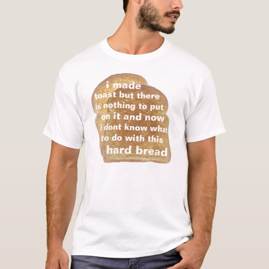 hard bread T-Shirt | Zazzle.com