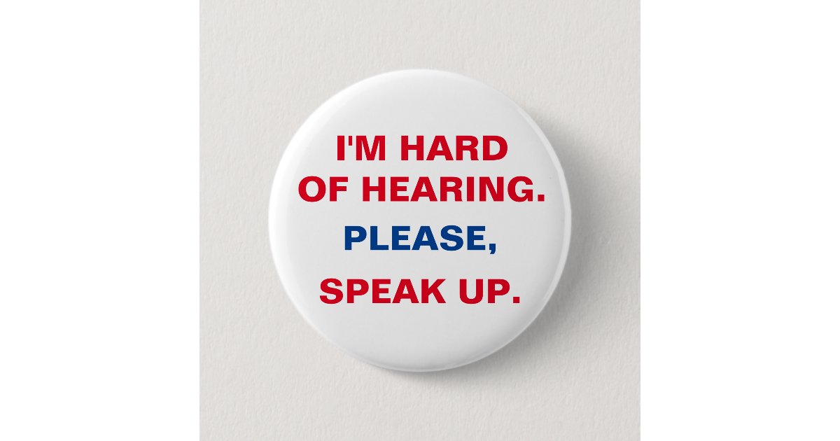 Hard of hearing button | Zazzle