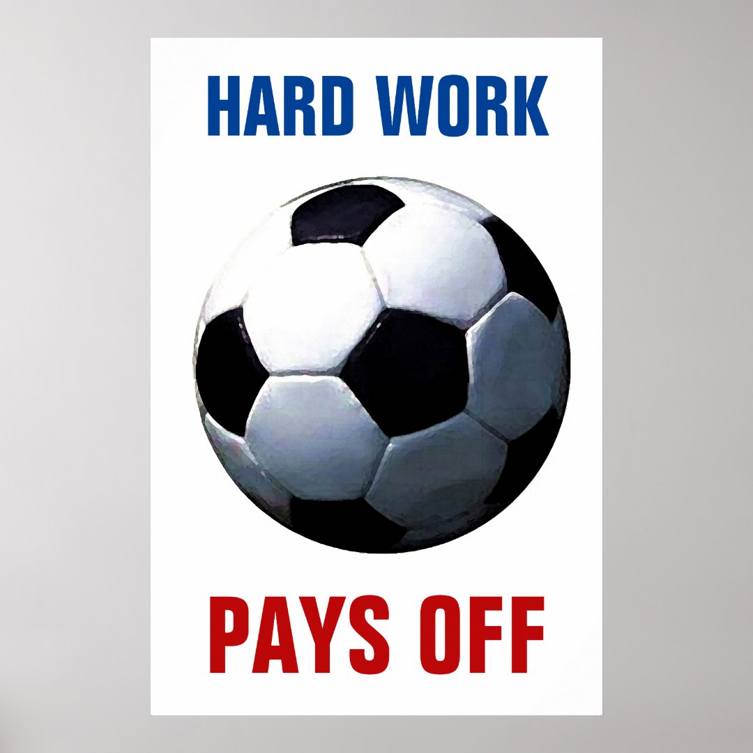 Hard Work Pays Off Soccer Football Motivational Poster | Zazzle