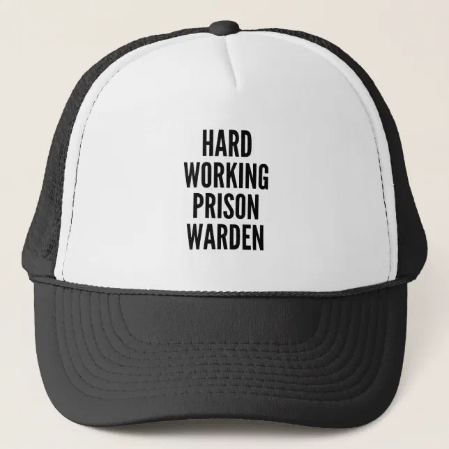 Hard Working Prison Warden Trucker Hat | Zazzle