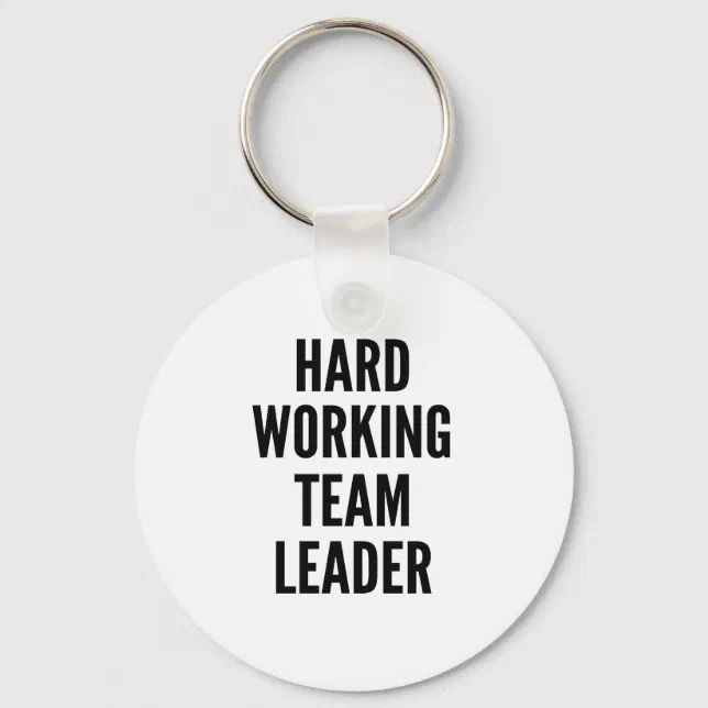 Hard Working Team Leader Keychain | Zazzle