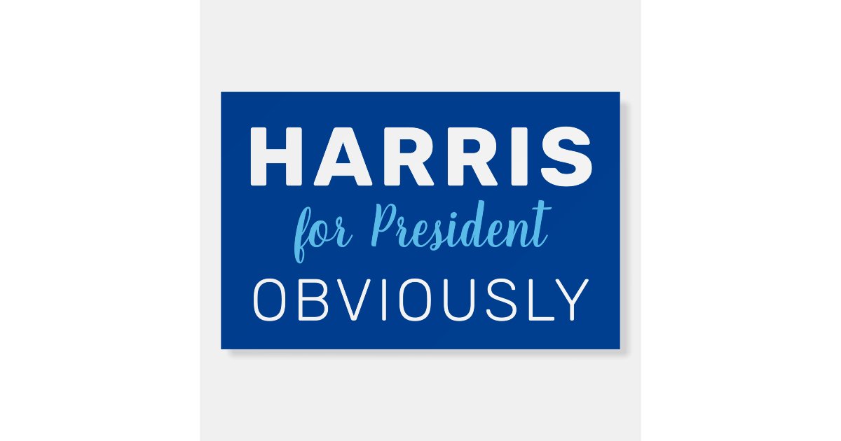 Harris For President Obviously 2024 Sign | Zazzle