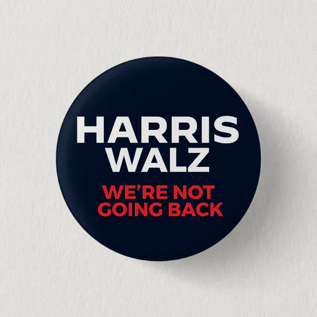 Harris Walz 2024 Were Not Going Back Button Zazzle