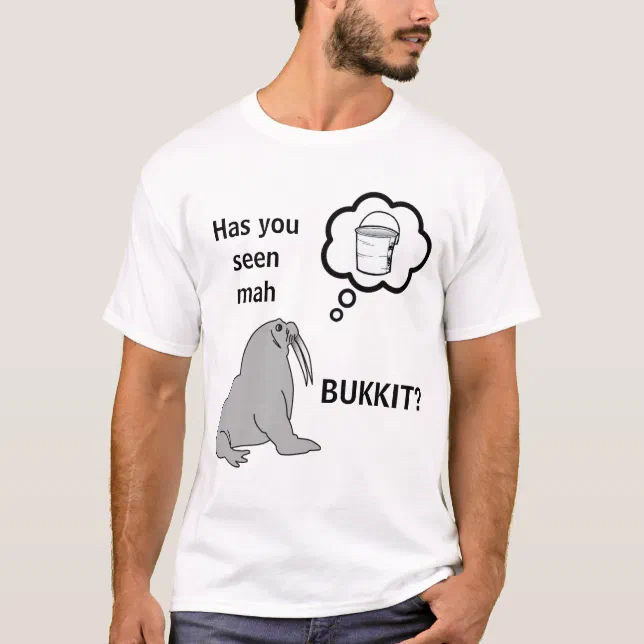 Has You Seen Mah Bukkit? Lolrus/ Walrus Tee | Zazzle