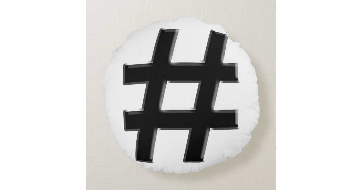 #HASHTAG - Hash Tag Symbol Round Pillow | Zazzle