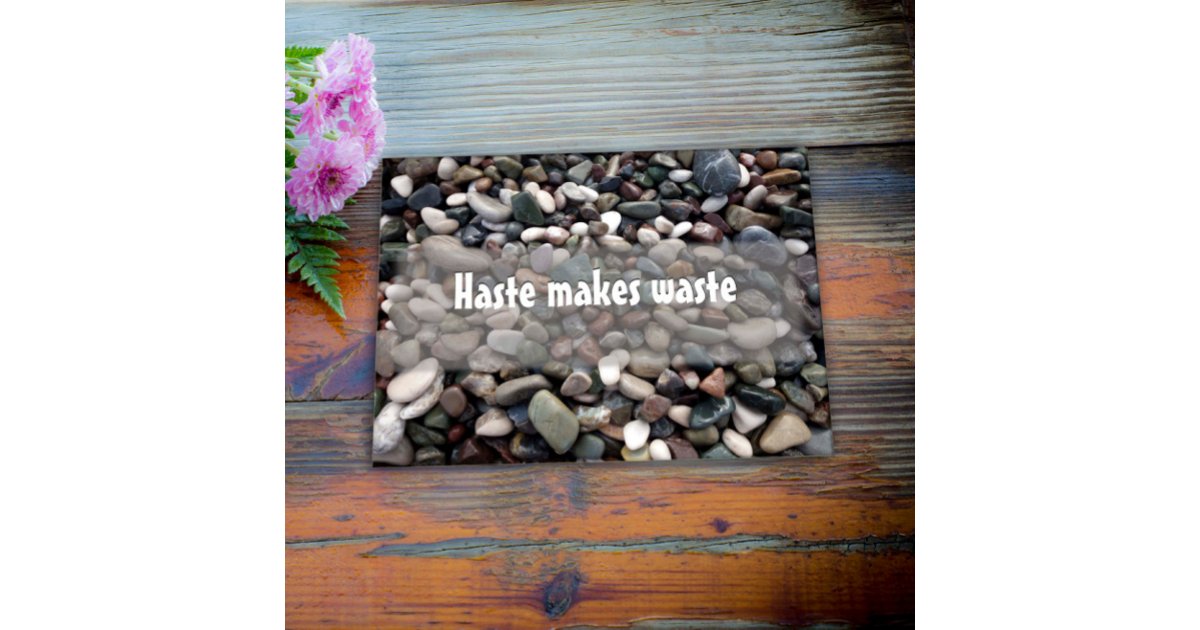 Haste makes waste motivational poster | Zazzle