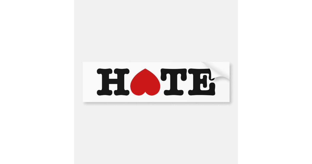 HATE BUMPER STICKER | Zazzle