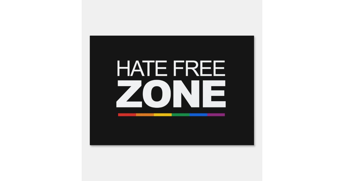 HATE FREE ZONE YARD SIGN | Zazzle